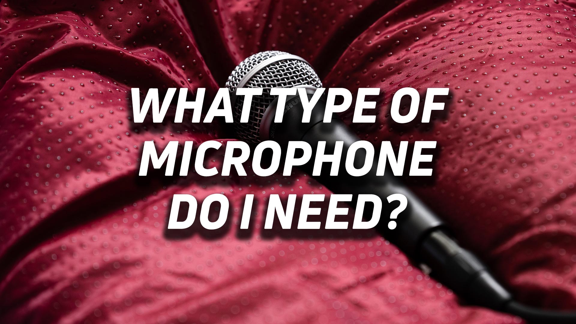 Microphone Types What Mic Do I Need SoundGuys