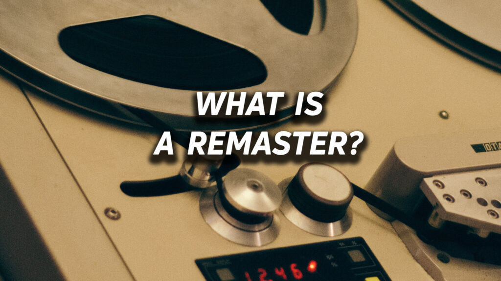 What is a remaster and how does it affect your music? - SoundGuys