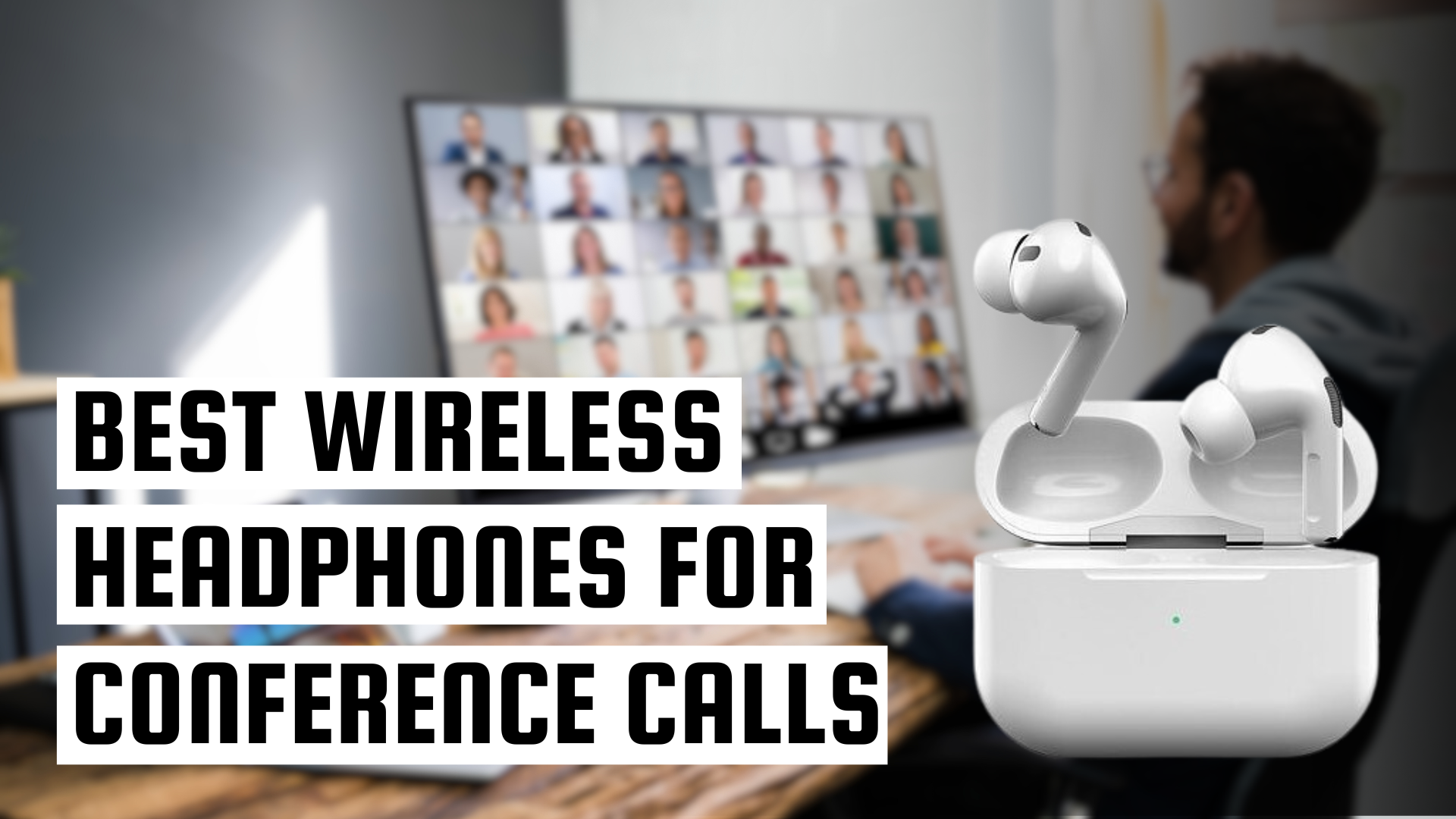 Best wireless headphones with mic for conference calls in 2023